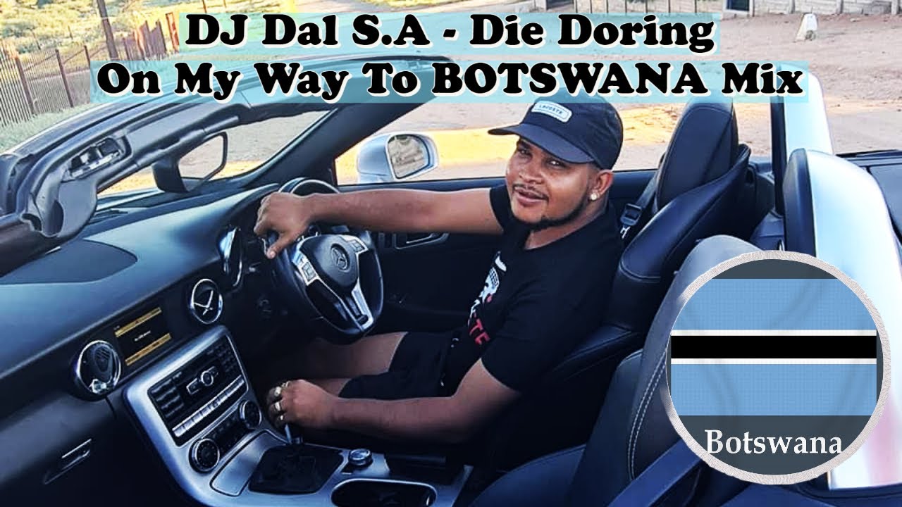 DJ Dal S.A - On My Way To Botswana | Die Doring | Sop Nat | Hot Like ...