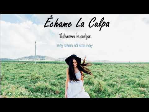 [Letra + Vietsub] ÉCHAME LA CULPA - Luis Fonsi, Demi Lovato