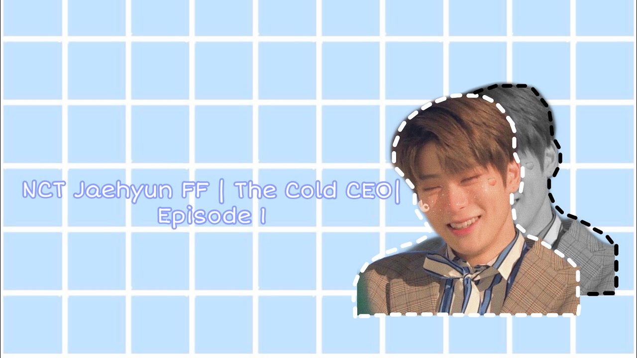 NCT Jaehyun FF | The Cold CEO | Episode 1 - YouTube