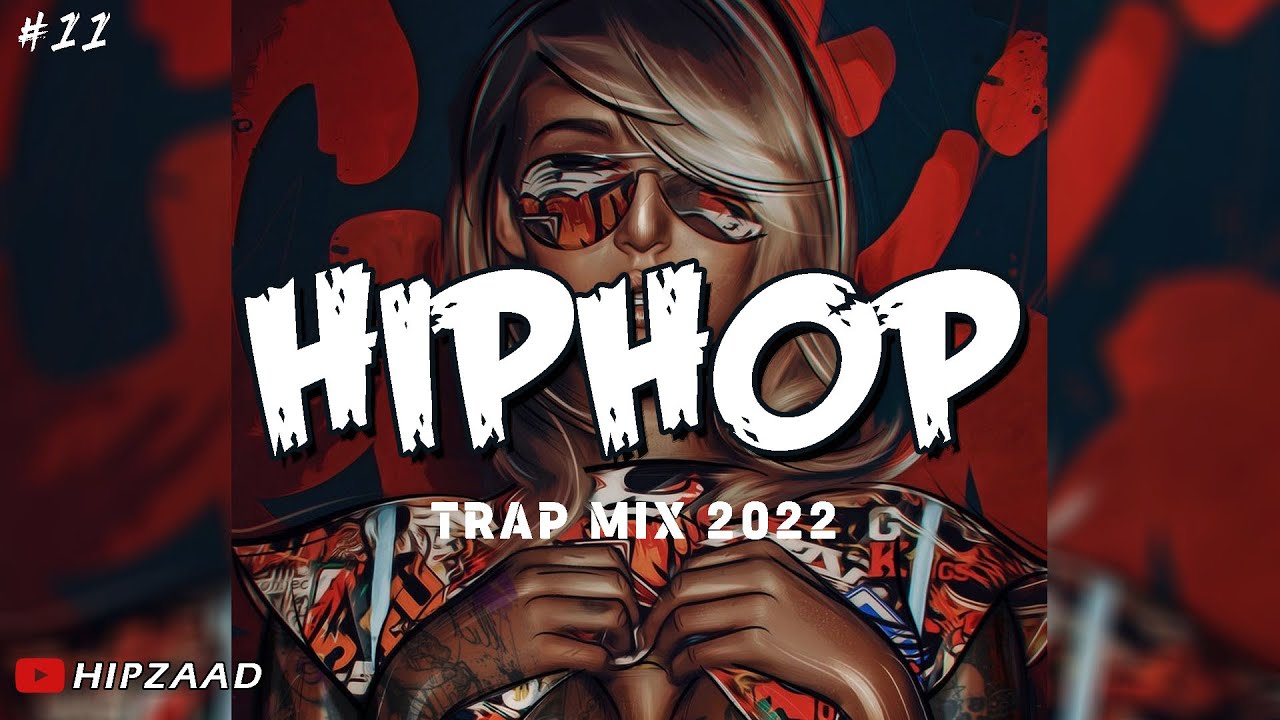 Hiphop and Trap Mix 2022 🔥 Best Rap Remix 2022 Hip Zaad #11 - YouTube