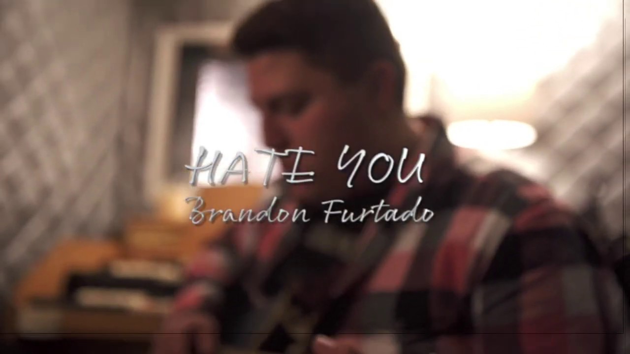 Brandon Furtado-Hate You(Official Video) - YouTube