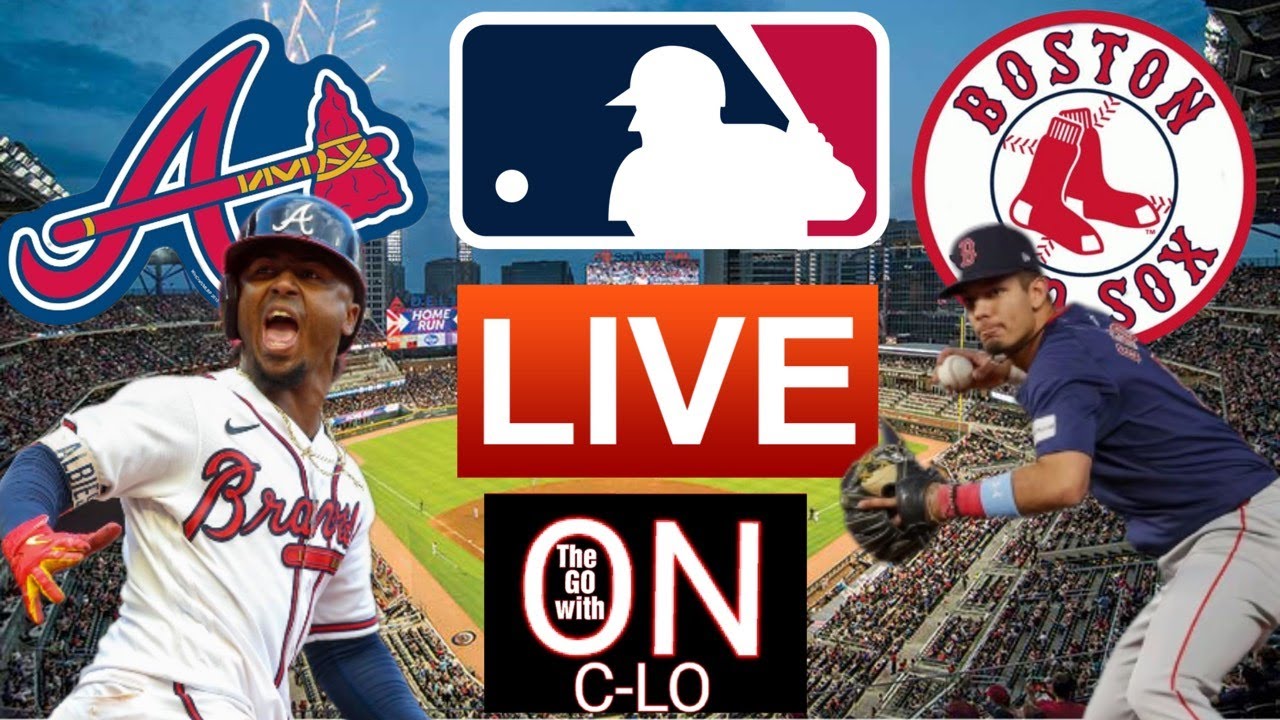 🔴Atlanta Braves Vs Boston Red Sox. Live MLB Baseball. Live Play by Play ...