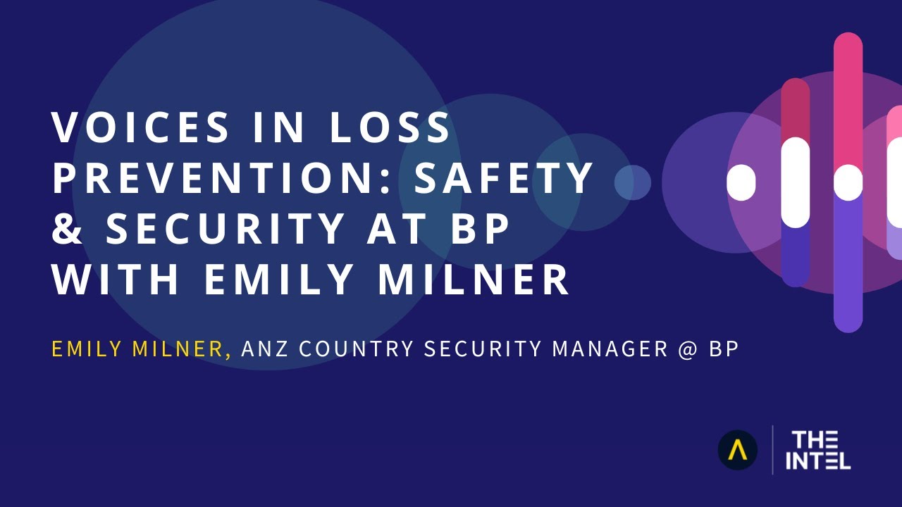 Voices in Loss Prevention: Safety & security at bp with Emily Milner ...
