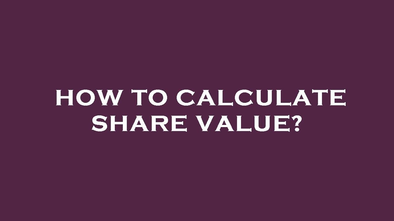 How To Calculate Share Value YouTube How To Calculate Share Value YouTube