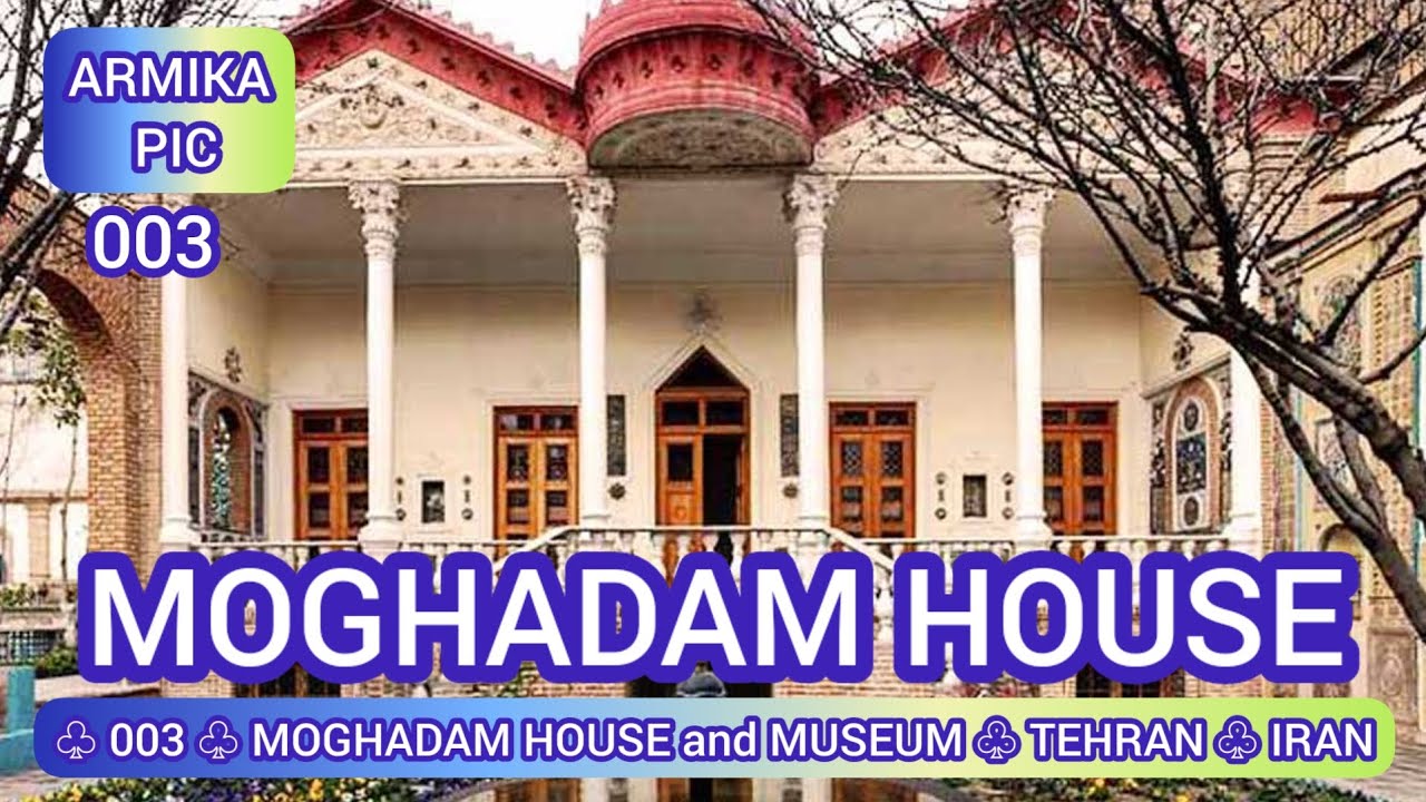 003) MOGHADAM HOUSE and MUSEUM - TEHRAN - IRAN - YouTube