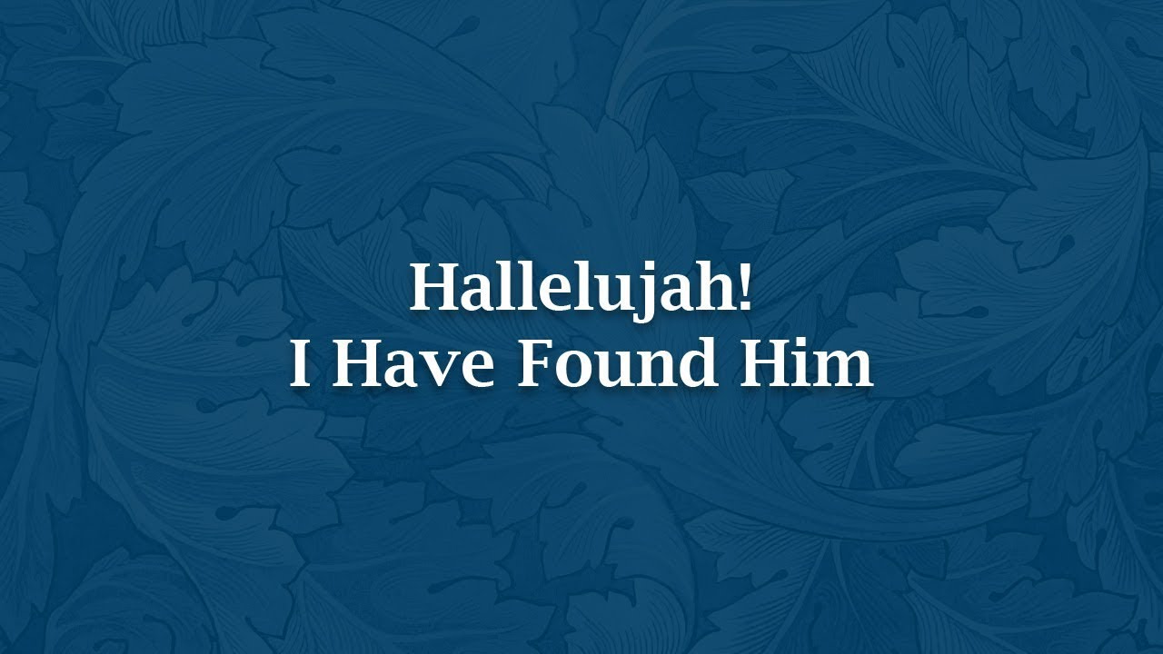 Hallelujah I have found him. Hymnal - YouTube