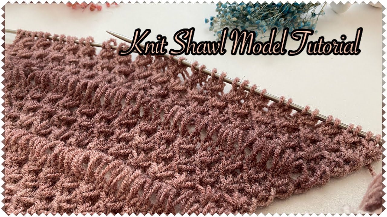 A Beautiful Knit Shawl Model Tutorial - YouTube