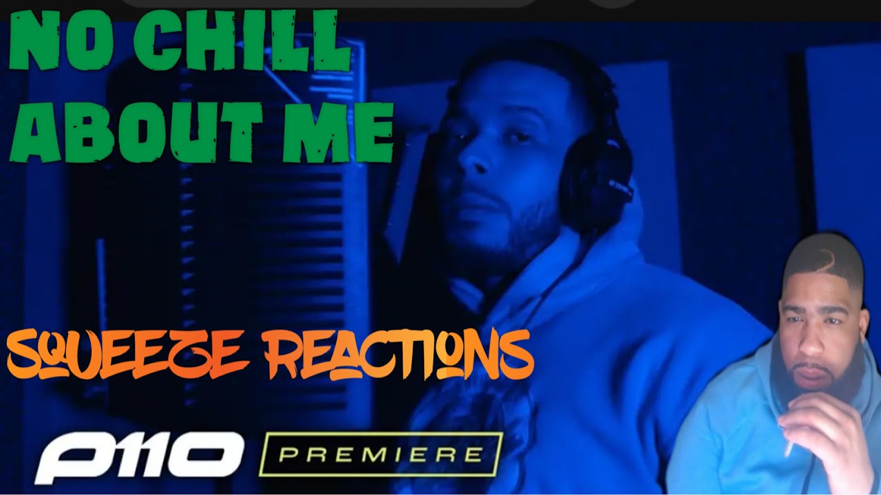 No Chill - About Me | Squeeze Reaction - YouTube