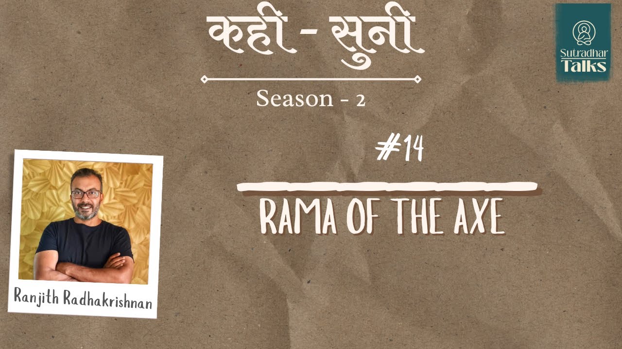 कही-सुनी | Season-2 | EP-14 | Rama of The Axe | Ranjith Radhakrishnan | Sutradhar Talks - YouTube