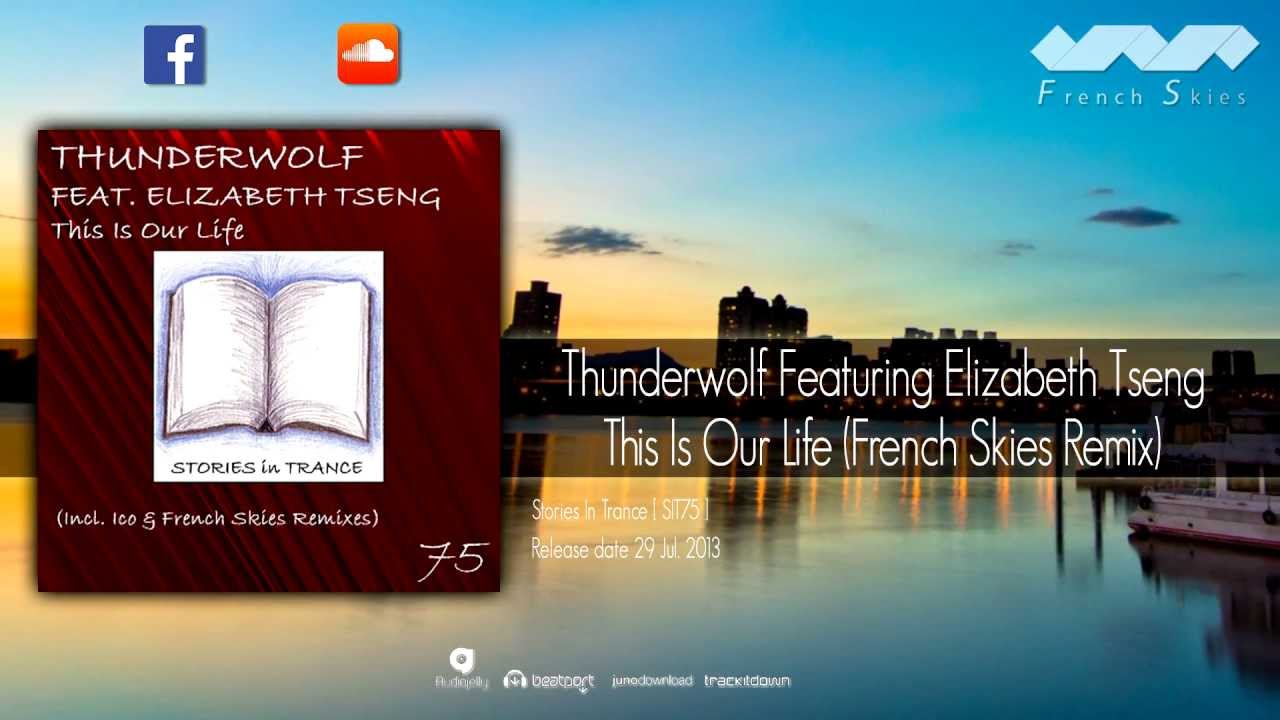 Thunderwolf Featuring Elizabeth Tseng - This Is Our Life (French Skies ...