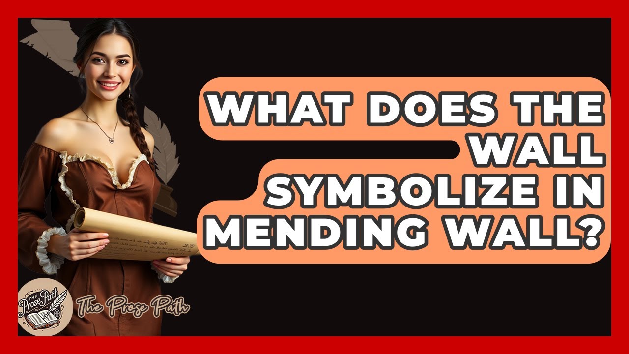 What Does The Wall Symbolize In Mending Wall? - The Prose Path - YouTube