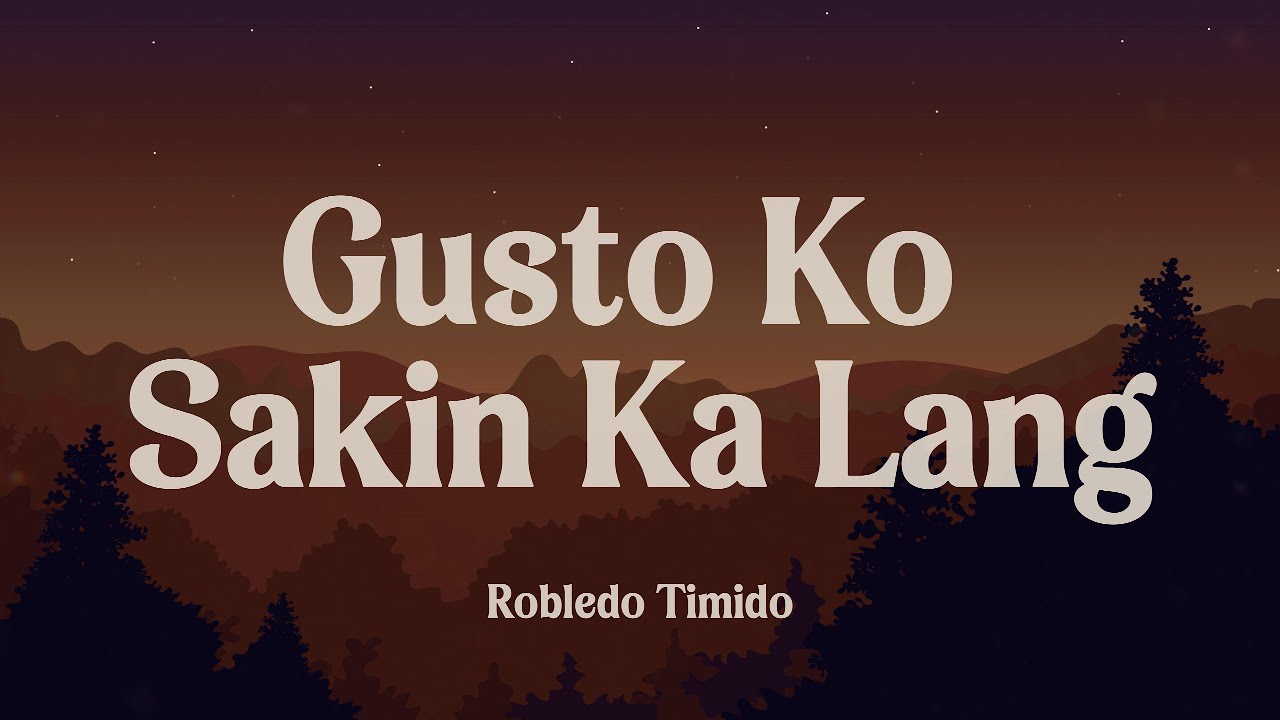 Gusto Ko Sakin Ka Lang - Robledo Timido (Lyrics) - YouTube