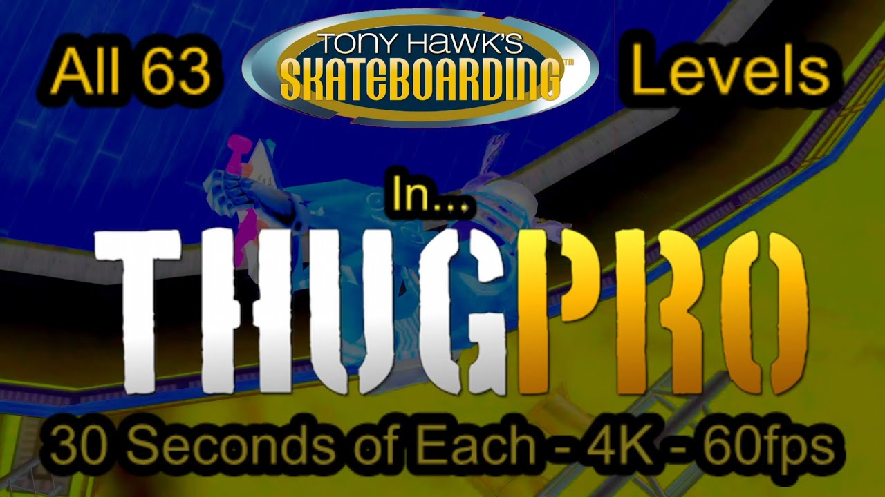 All 63 Tony Hawk's Levels in THUG PRO - 30 Seconds Each - 4K - 60fps ...