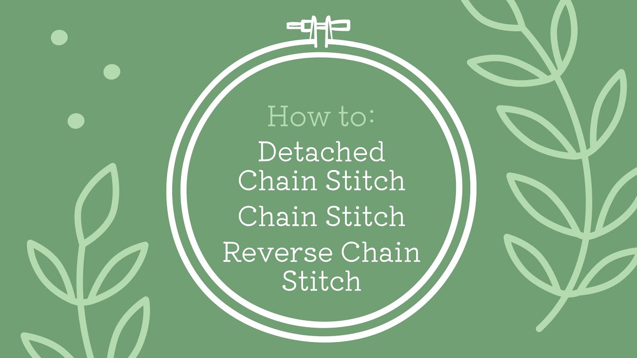 How To: Detached Chain Stitch, Chain Stitch, Reverse Chain Stitch ...
