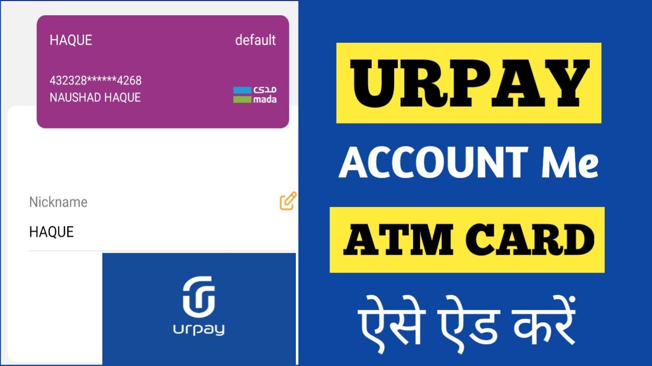 Urpay Me Visa Mada Card Kaise Add Karen | How To Add Local Atm Card in ...