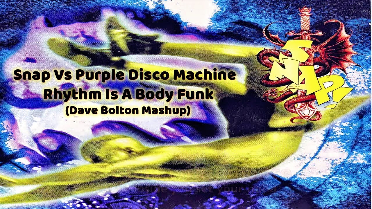 Snap vs Purple Disco Machine - Rhythm Is A Body Funk (Dave Bolton ...
