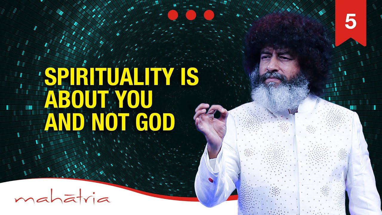 Spirituality is About YOU and Not God | Mahatria on Science of ...