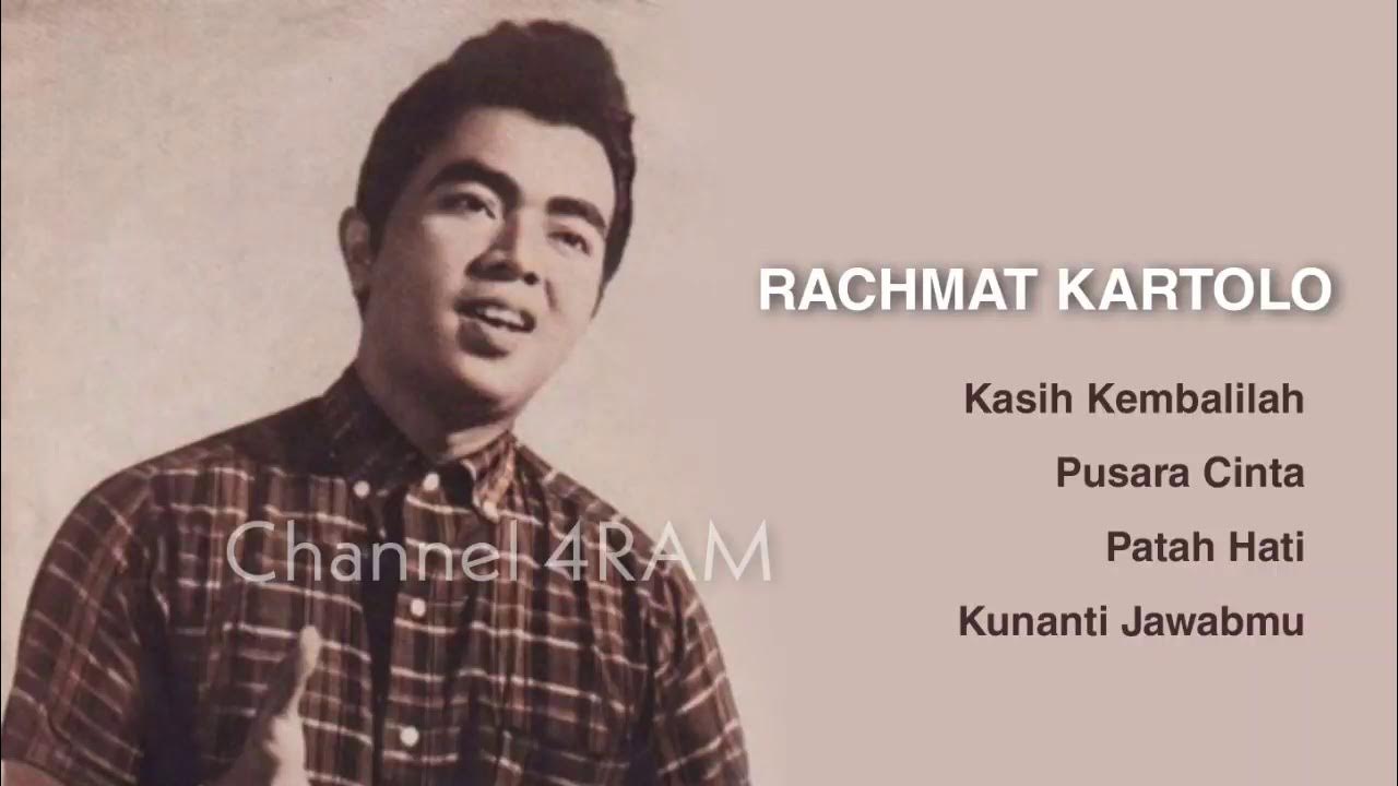 RACHMAT KARTOLO, The Very Best Of : Kasih Kembalilah - Pusara Cinta - Patah Hati - Kunanti ...