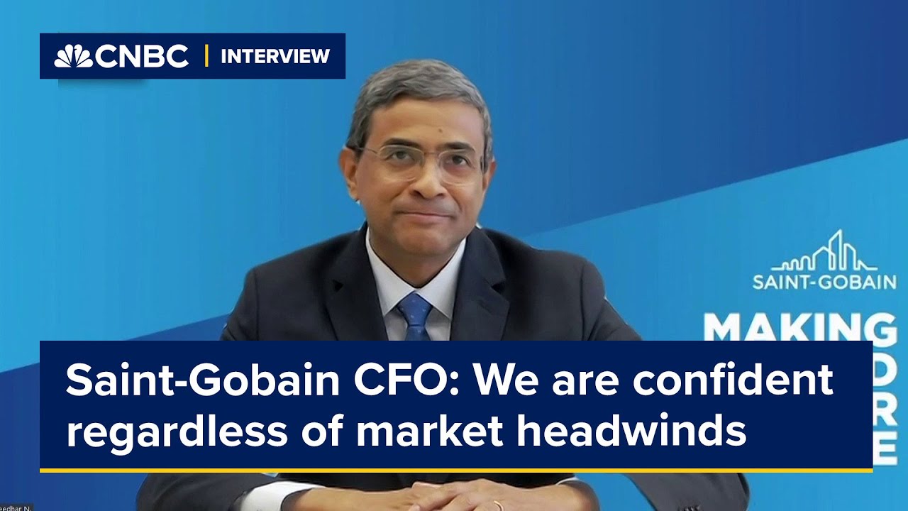 Saint-Gobain CFO: We are confident regardless of market headwinds - YouTube