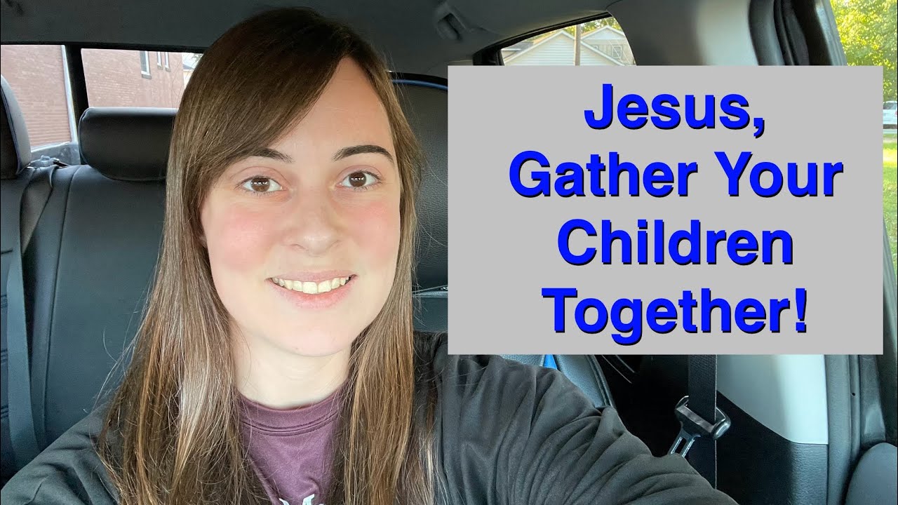 “Jesus, Gather Your Children Together!” 10/02/2024 THOGFTN - Daily ...