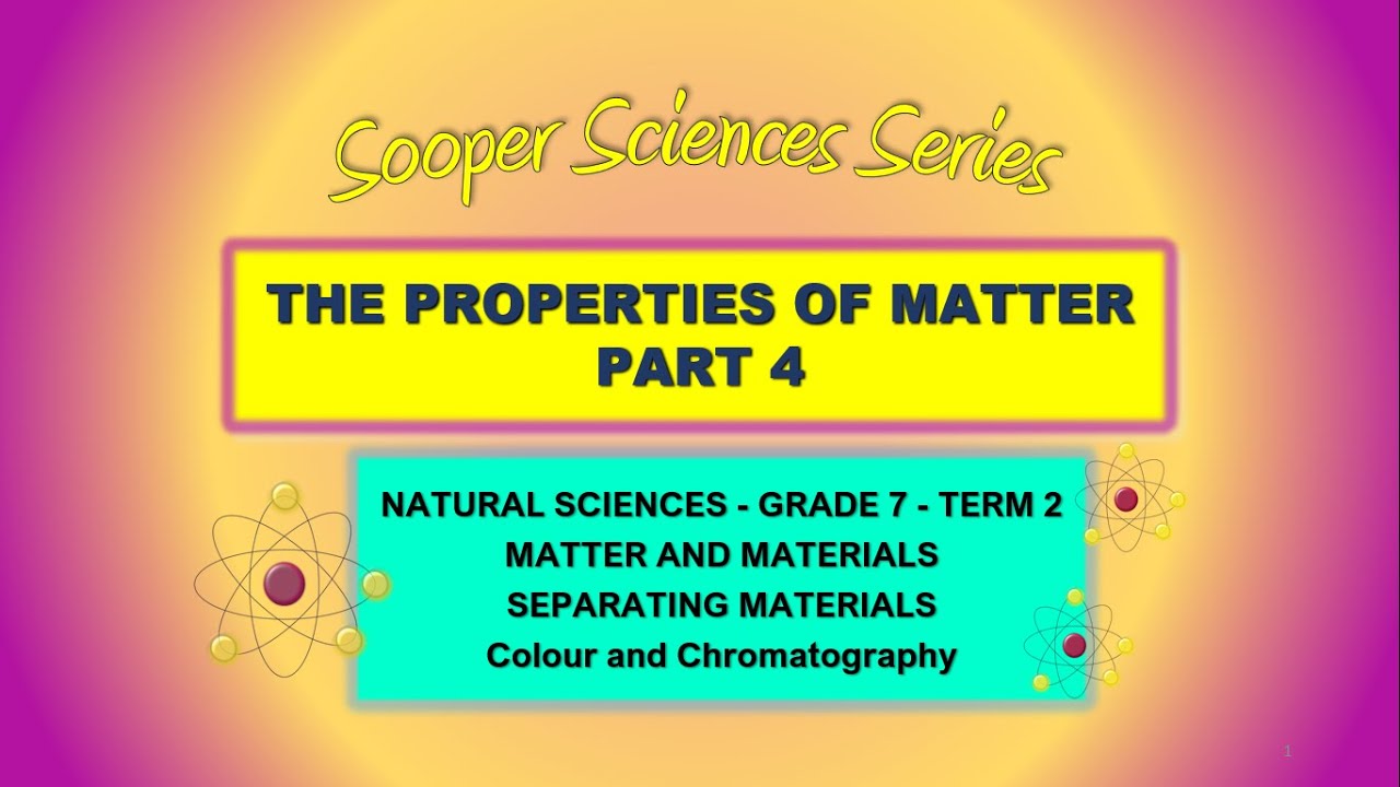 PROPERTIES OF MATTER PART 4 COLOUR AND CHROMATOGRAPHY NATURAL SCIENCES ...
