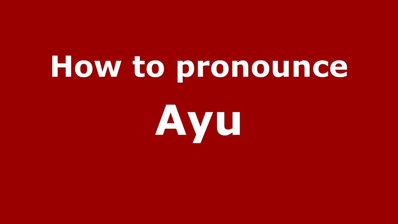 How to pronounce Ayu (Indonesia/Indonesian) - PronounceNames.com - YouTube