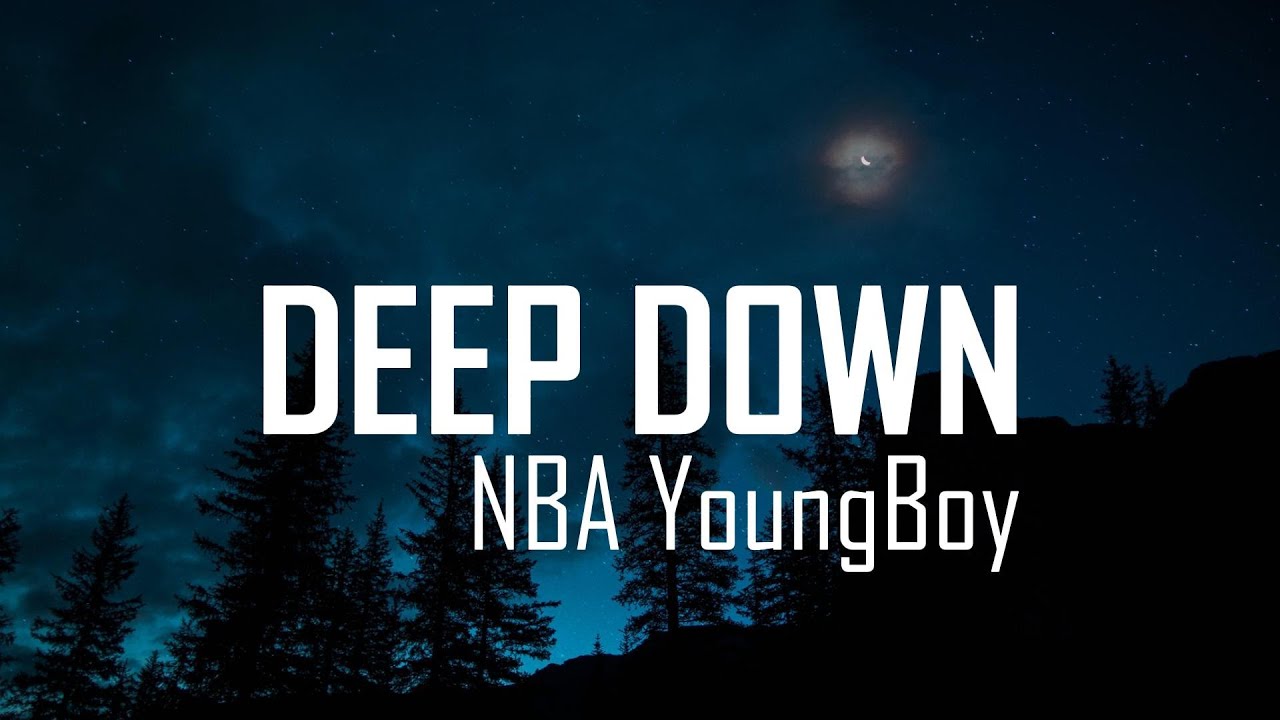 YoungBoy Never Broke Again – Deep Down (Lyrics) - YouTube