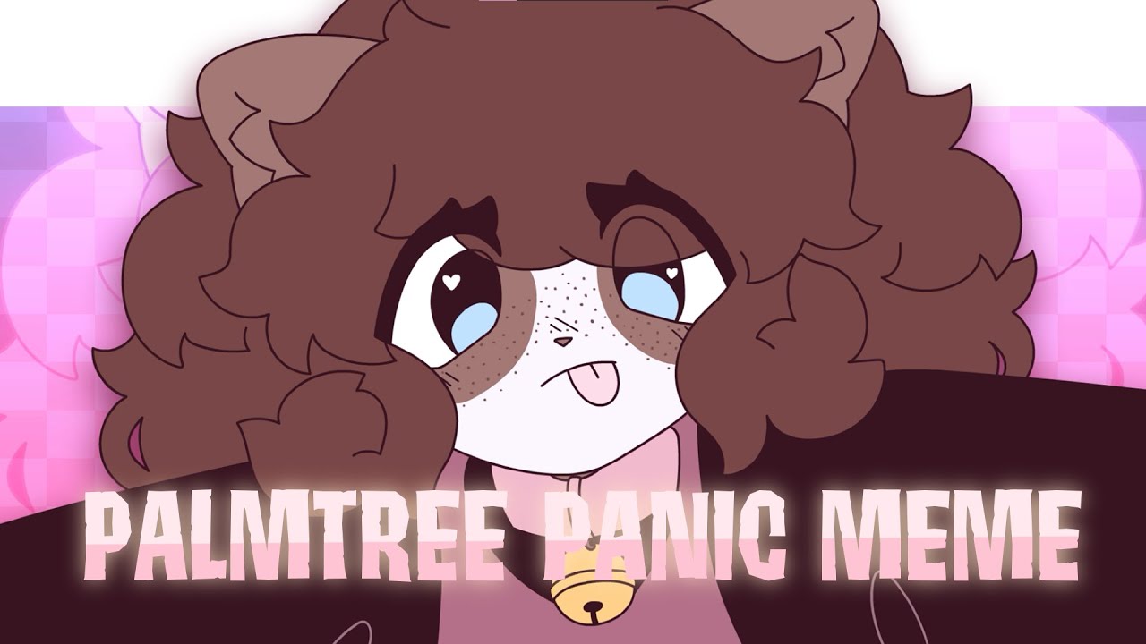 Palmtree panic meme // 2K+ SUB SPECIAL YGJHADG - YouTube