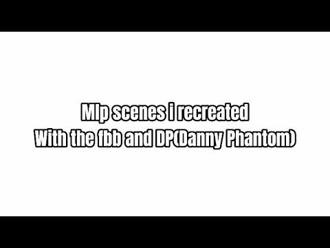 Mlp scenes i recreated with my Fbb and Dp(Danny Phantom) (Mlp x fbb x ...