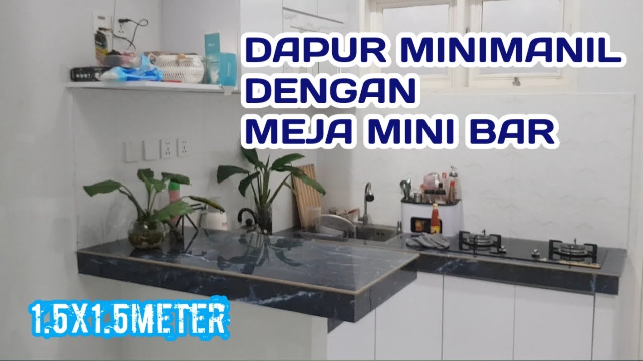 DAPUR MINIMALIS DENGAN MEJA MINI BAR 1.5x1.5m - YouTube