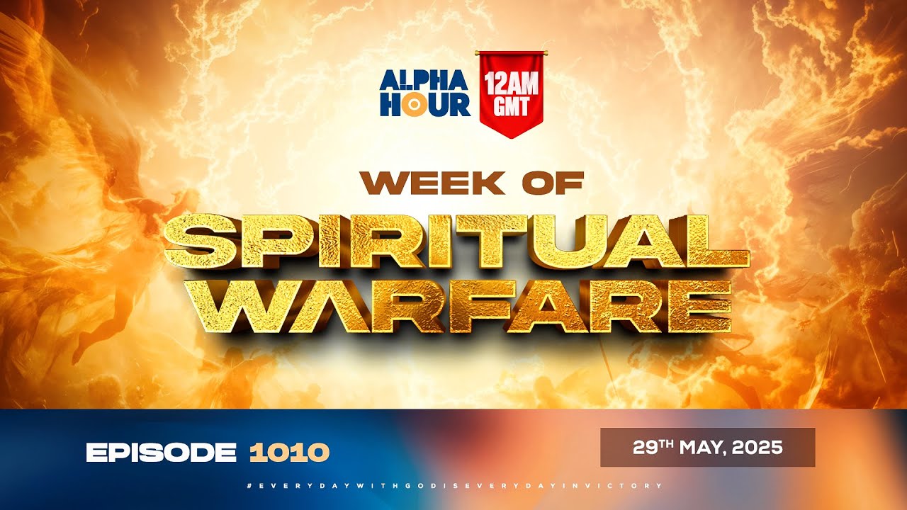 ALPHA HOUR EPISODE 1010 || SPIRITUAL WARFARE || 29th MAY,2025 - YouTube