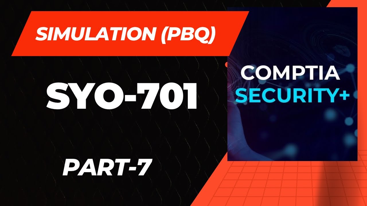 CompTIA Security+ SY0-701 SIMULATION (PBQ)-Part 7 - YouTube