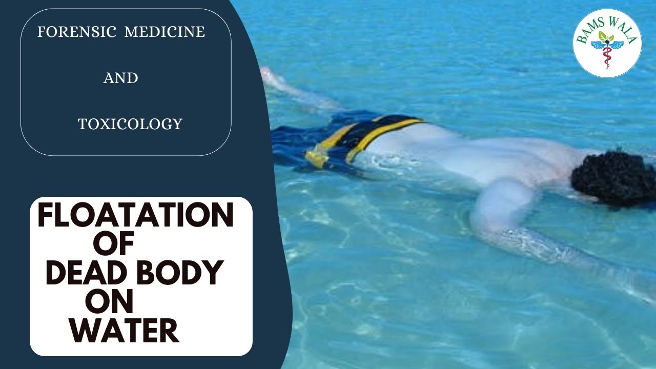 FLOATATION OF DEAD BODY ON WATER || FORENSIC MEDICINE AND TOXICOLOGY ...