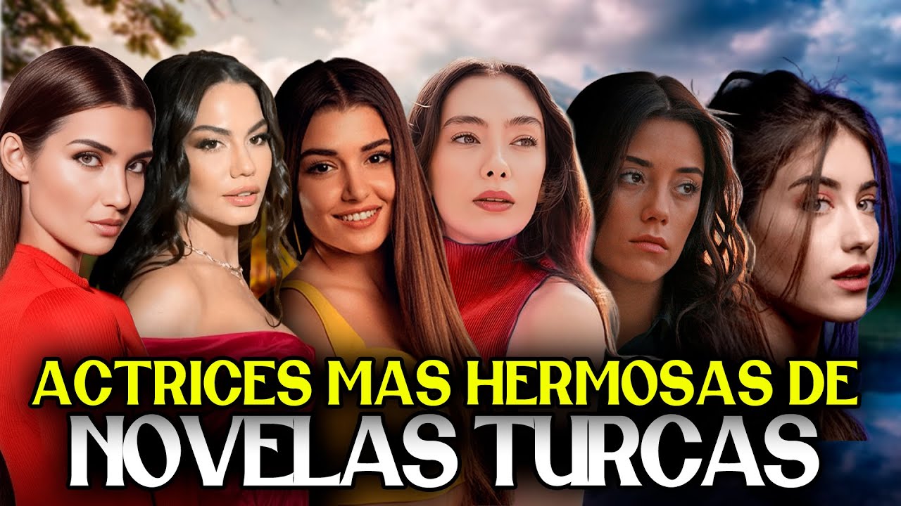 Las 15 Actrices MÁS HERMOSAS de NOVELAS TURCAS 😍 - YouTube