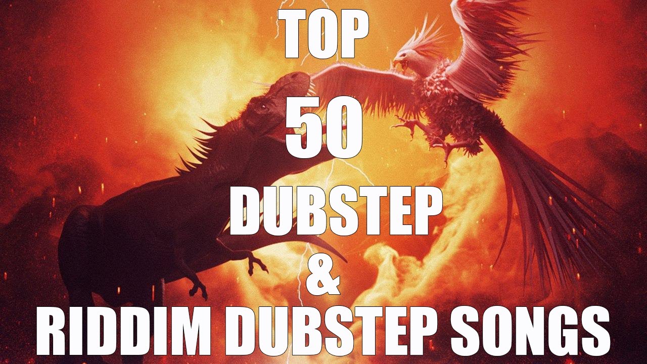 Top 50 Dubstep & Riddim Dubstep Songs - YouTube