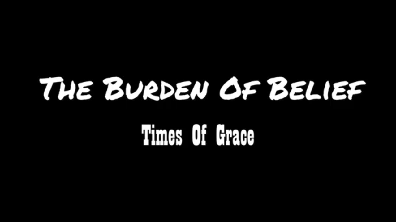 Times Of Grace - The Burden Of Belief [Lyrics] - YouTube