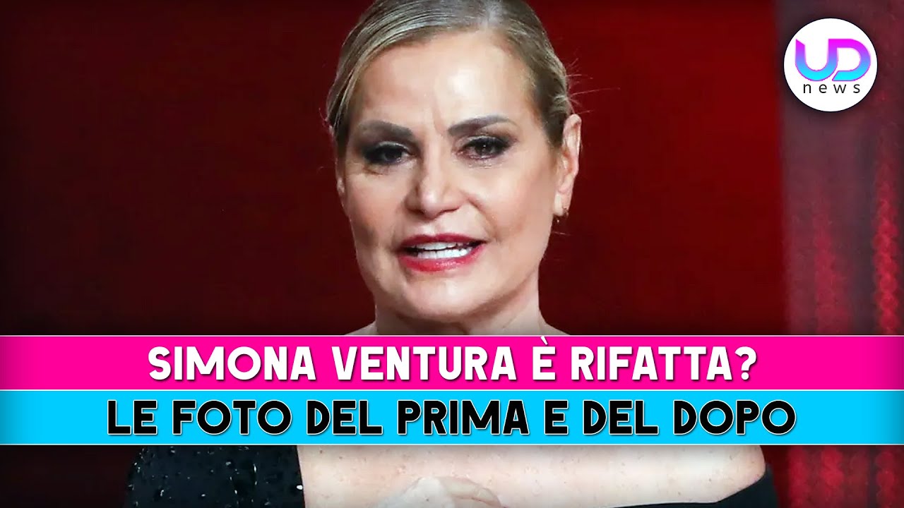 Simona Ventura È Rifatta? Le Foto Del Prima E Del Dopo! - YouTube
