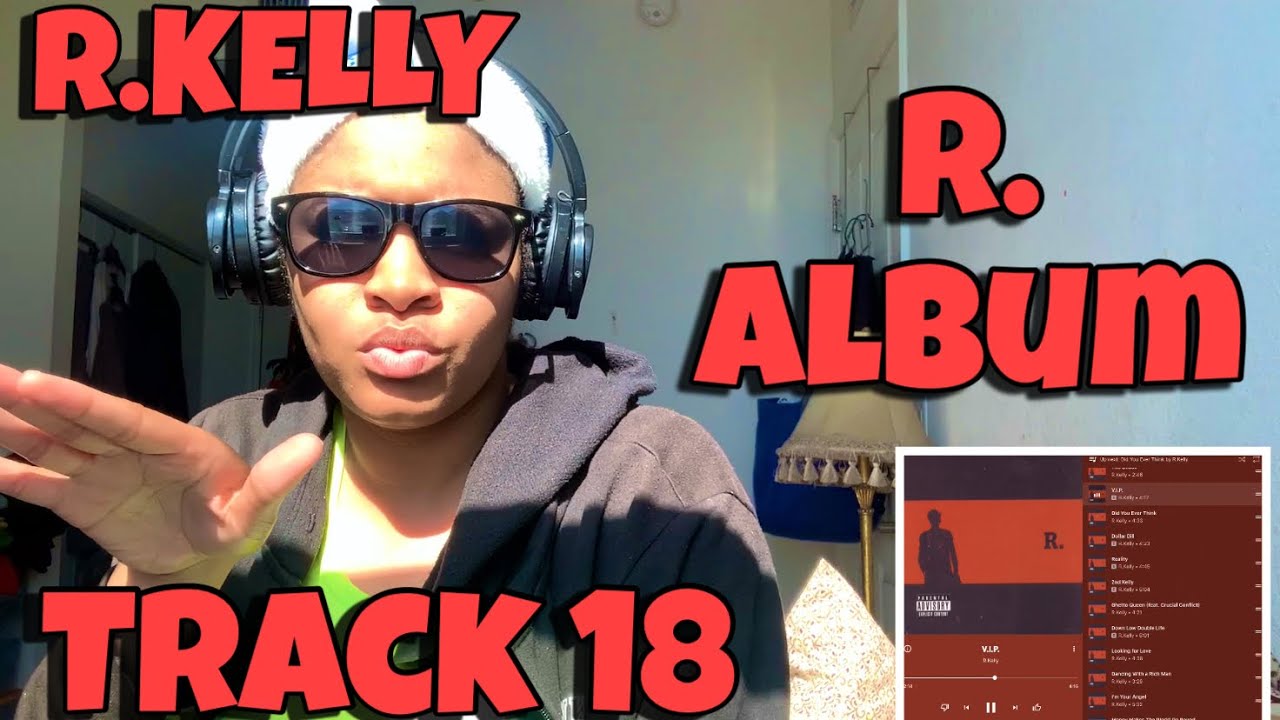 R.KELLY “ R.ALBUM REACTION TRACK 18 “ V.I.P “ - YouTube