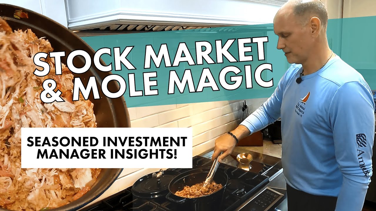 Stock Market Insights & Mole Enchiladas Masterclass: Cooking Up Wealth ...