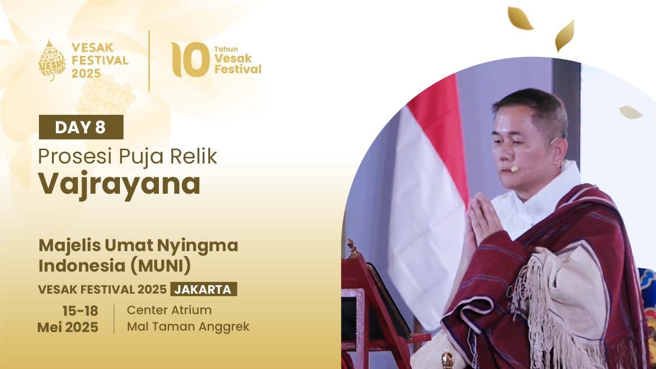 Vesak Festival 2025 Day 8 - Prosesi Puja Relik Vajrayana bersama MUNI ...