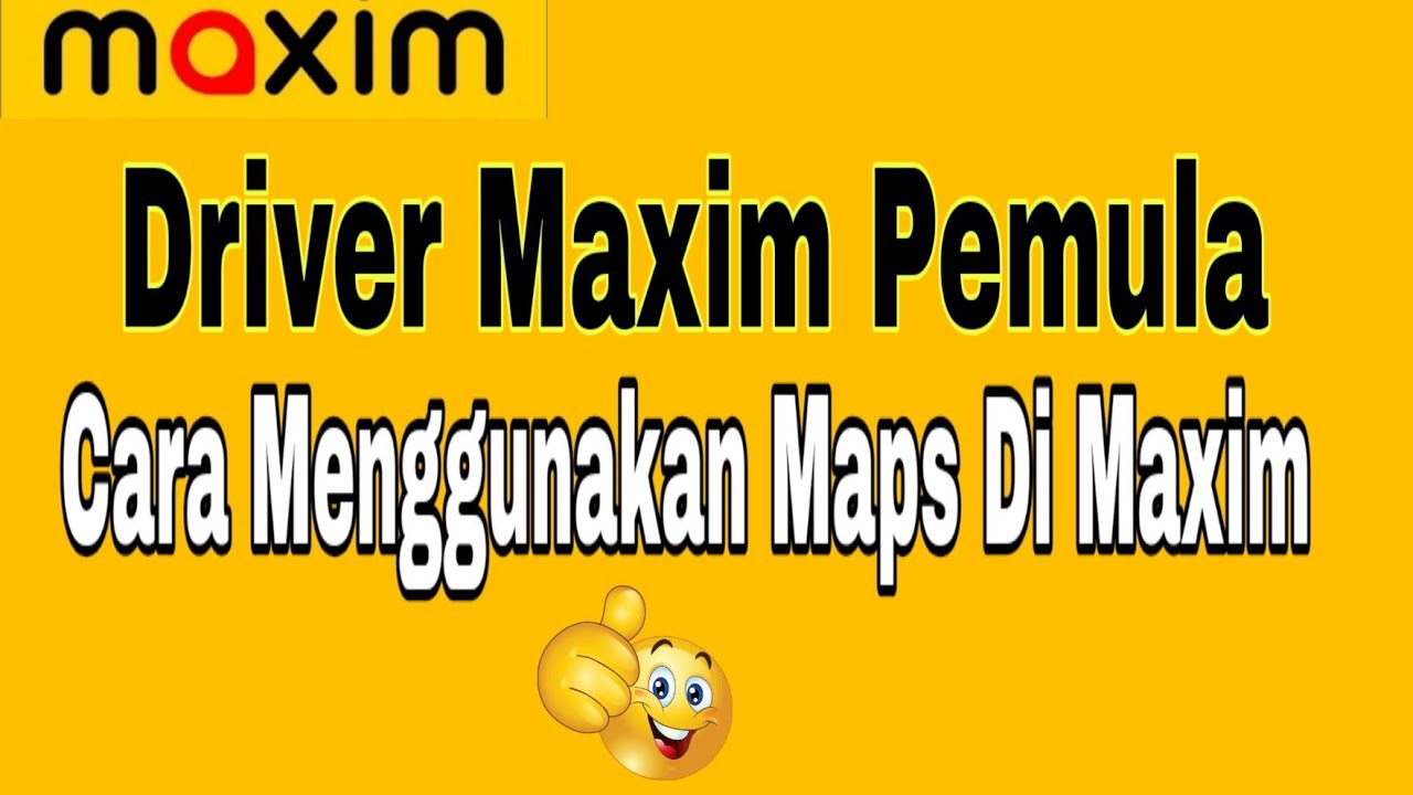 Maxim driver pemula || Cara Menggunakan Maps Di Maxim ~ Maxim Ojek ...