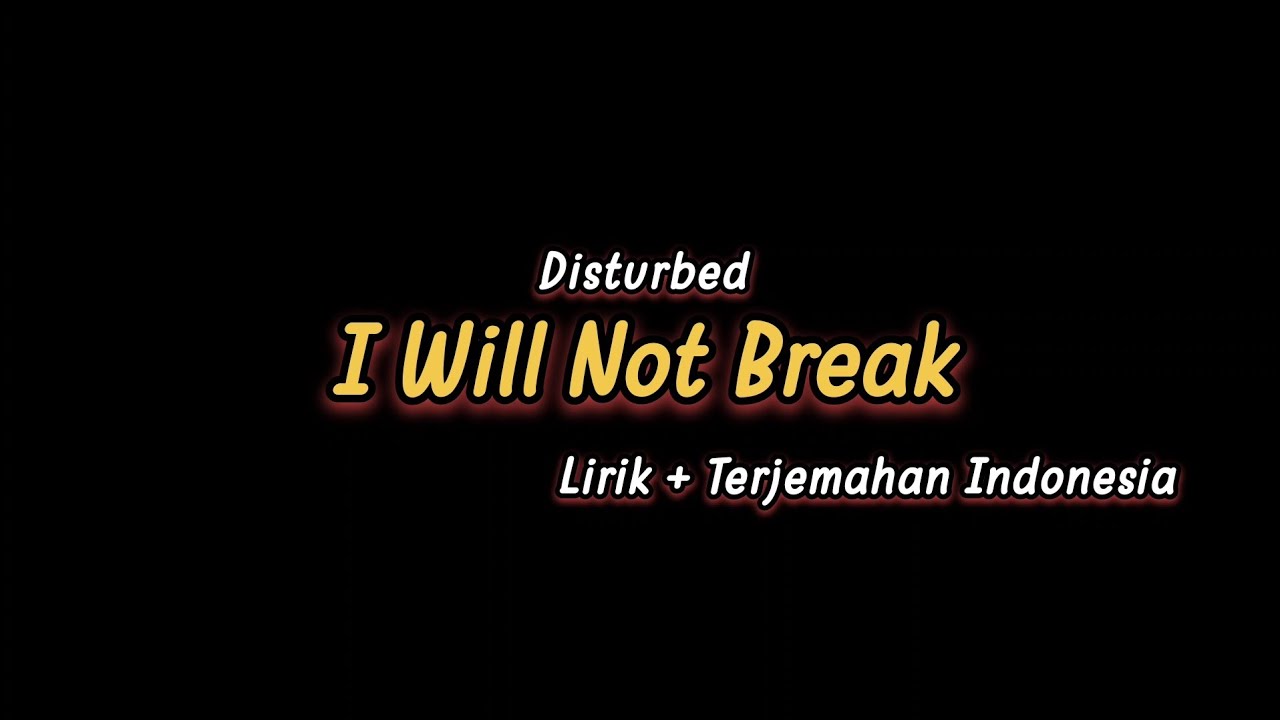 Disturbed - I Will Not Break || Lirik + Terjemahan Indonesia - YouTube