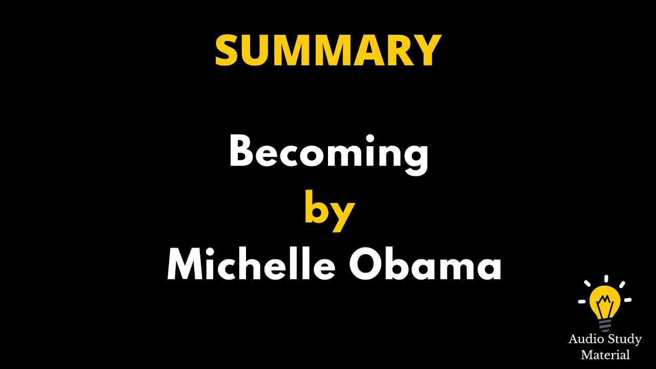 Summary Of Becoming By Michelle Obama - Becoming By Michelle Obama ...