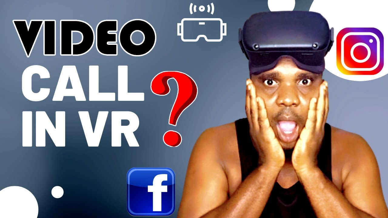 How To Video Call On VR— Can Oculus Quest make a video and audio call ...