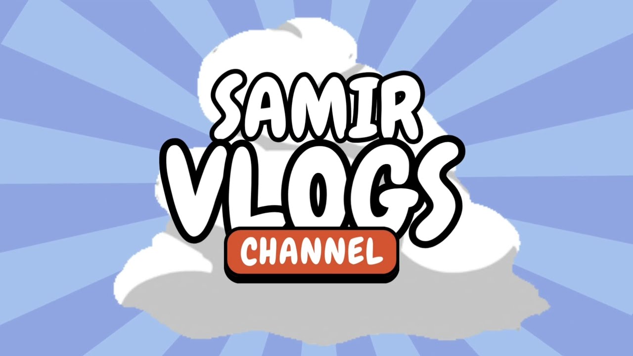 Welcome To My Channel Samir Vlogs - YouTube
