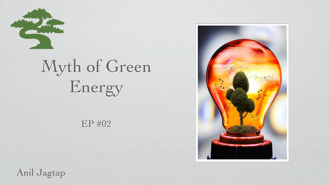 Myth of Green Energy - YouTube