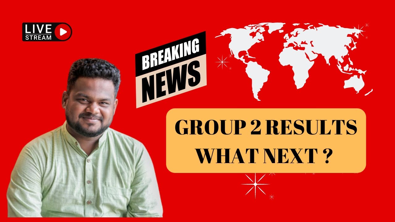GROUP 2 RESULTS | WHAT NEXT ? GROUP 2 MAINS ? | GROUP 1 PRELIMS - YouTube