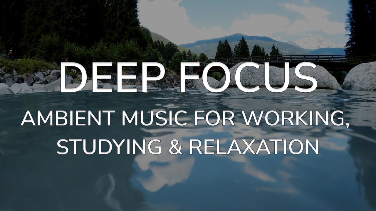 3 Hours of Ambient Study Music to Concentrate - Deep Focus Music for ...