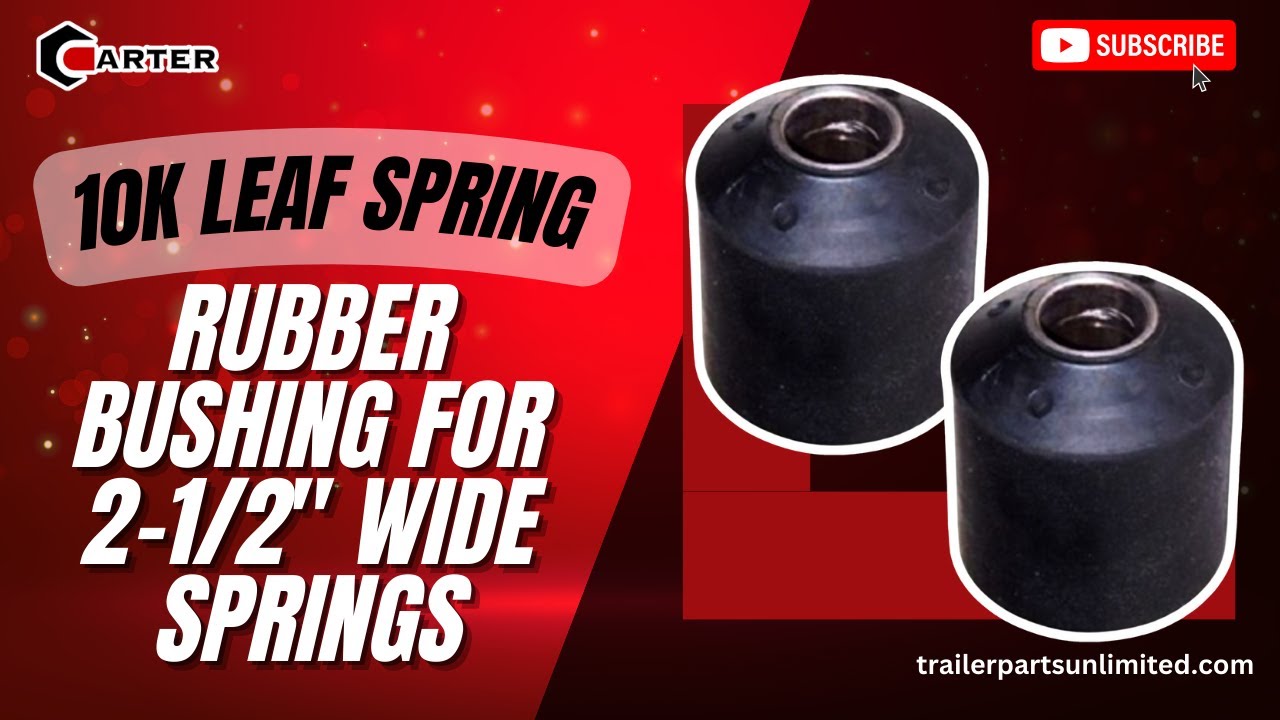 10k Trailer Leaf Spring Rubber Bushing - Goodbye to Lousy Rides ...