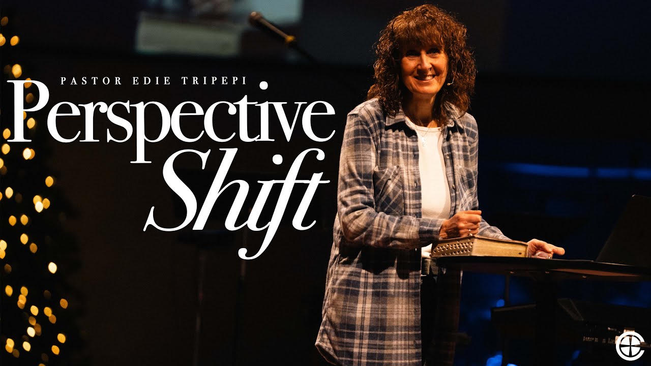 12.31.23 | Perspective Shift | Pastor Edie Tripepi - YouTube